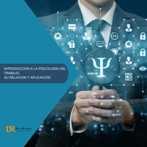 INTRODUCCIÓN A LA PSICOLOGIA DEL TRABAJO. SU RELACION Y APLICACIÓN...