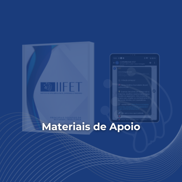 Materiais Complementares - IIFET Instituto de Inteligência Fiscal,