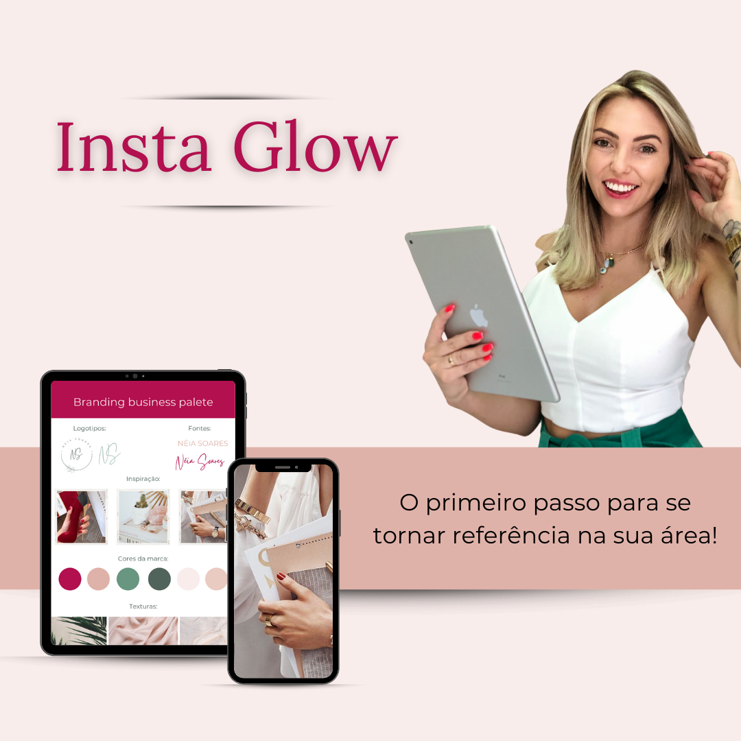 Insta Glow - O primeiro passo para se tornar referência na sua área!