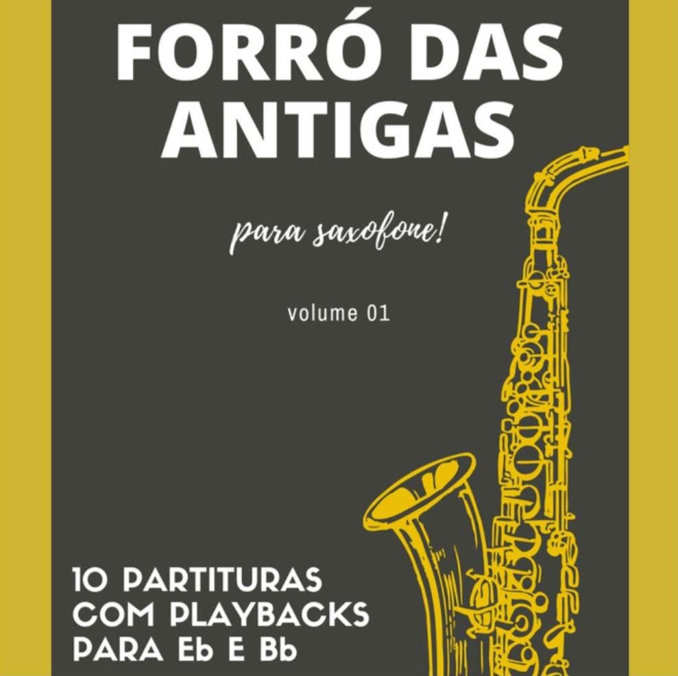 Forró das Antigas - vol 01 - 10 partituras com playbacks para saxofone