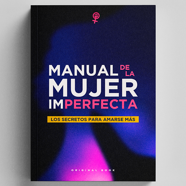 MANUAL DE LA MUJER IMPERFECTA: LOS SECRETOS PARA AMARSE MÁS - Paulo...