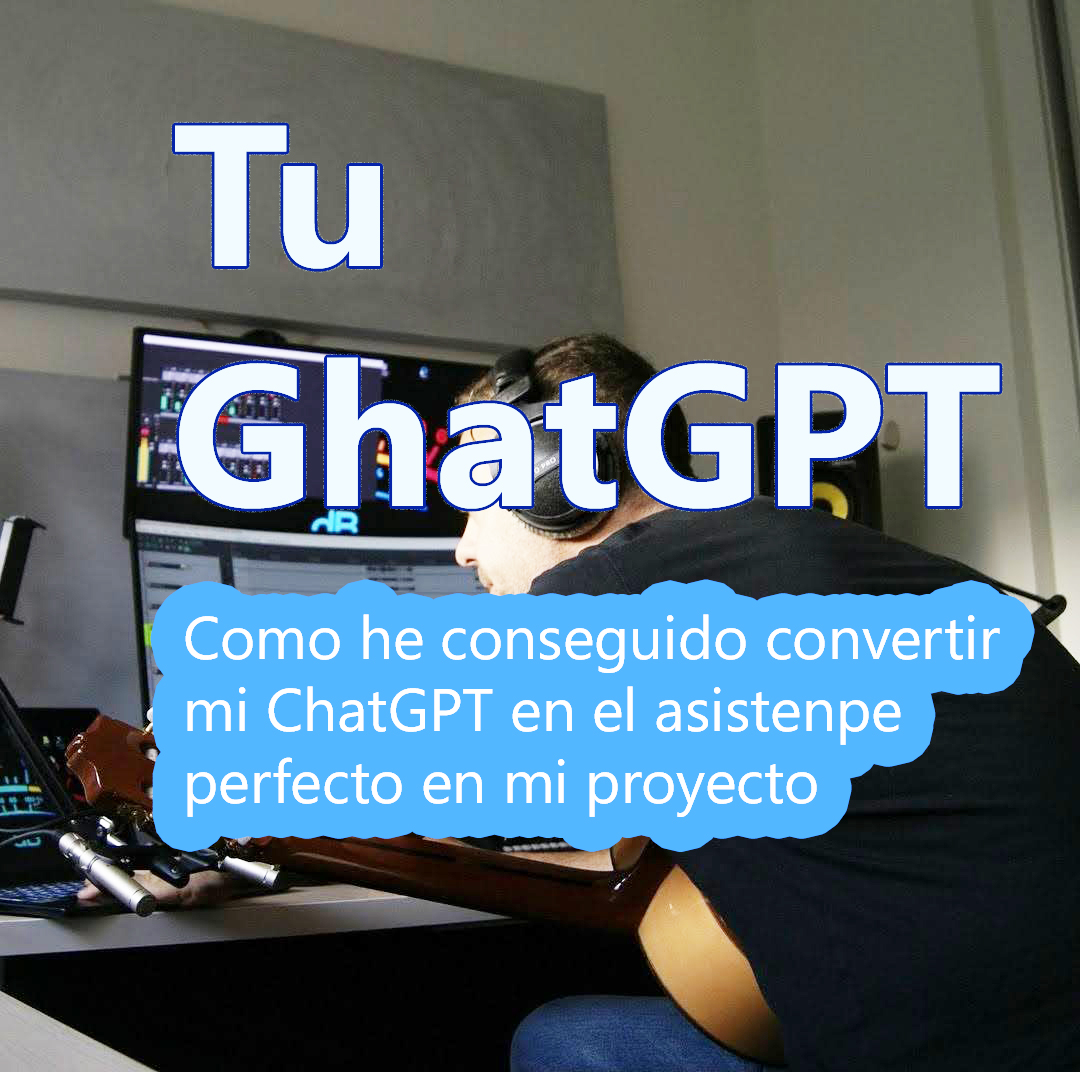 Haz de tu GhatGPT, el asistente perfecto en tu proyecto. - ELIAS BR...