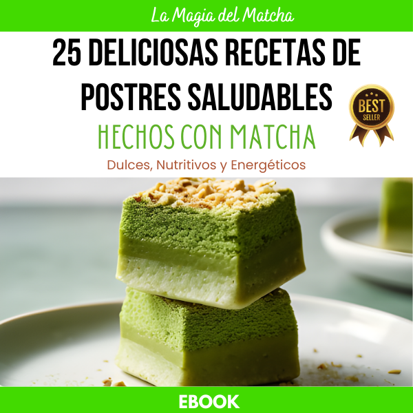 La Magia del Matcha: 25 Deliciosas Recetas de Postres Saludables He...