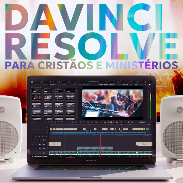 Davinci Resolve Para Cristãos e Ministérios - Guilherme Tavares | H...