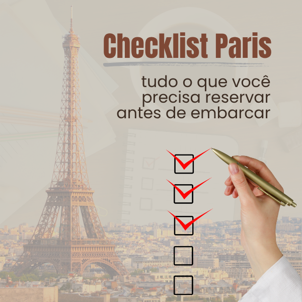Checklist Paris: tudo o que você precisa reservar antes de embarcar...