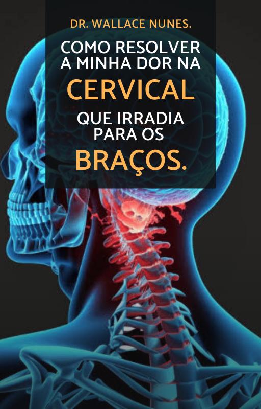 Como resolver minha dor na Cervical que irradia para os braços. - W...