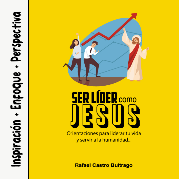SER LIDER COMO JESÚS - Lidera tu vida y sirve a la humanidad... - R...
