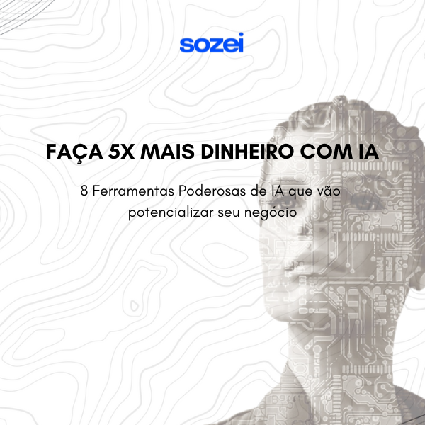 Faça 5 vezes mais dinheiro com inteligência artificial - Sozei Comm... Faça 5 vezes mais dinheiro com inteligência artificial - Sozei Comm...