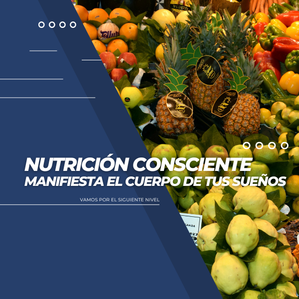 NUTRICIÓN CONSCIENTE: MANIFIESTA EL CUERPO DE TUS SUEÑOS - Juan Mon...