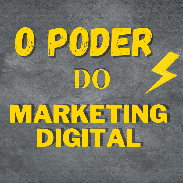 O PODER DO MARKETING DIGITAL