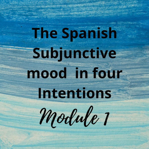 Master the Spanish Subjunctive like a native speaker : 4 Key Intentions ...