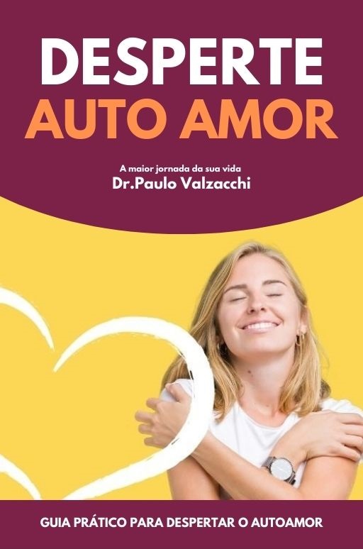 Desperte o auto amor com exercícios psicológicos práticos - Paulo V...