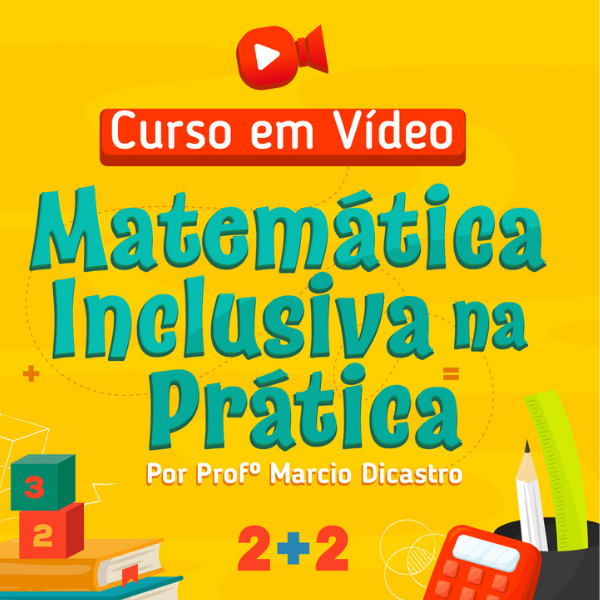 Curso em Vídeo Matemática Inclusiva na Prática - Marcio Silva de Ca...