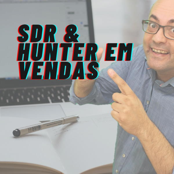 SDR (Sales Development Representative) - Técnicas Hunter em Vendas ...
