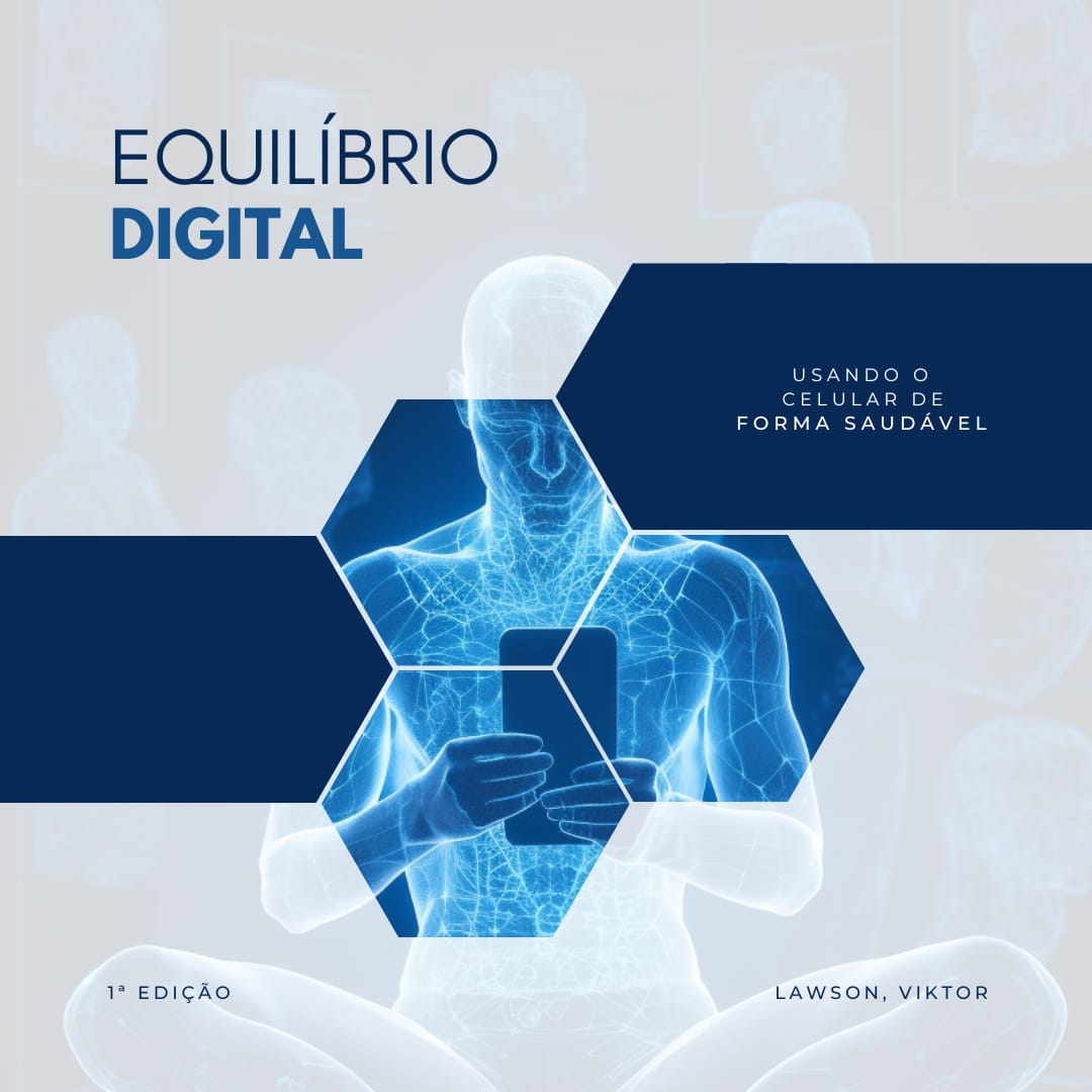 EQUILÍBRIO DIGITAL - USANDO O CELULAR DE FORMA SAUDÁVEL - Mauricio ...