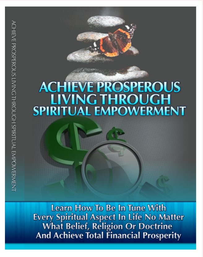 ACHIEVE PROSPEROUS LIVING: Spiritual Empowerment Secrets for Financ...