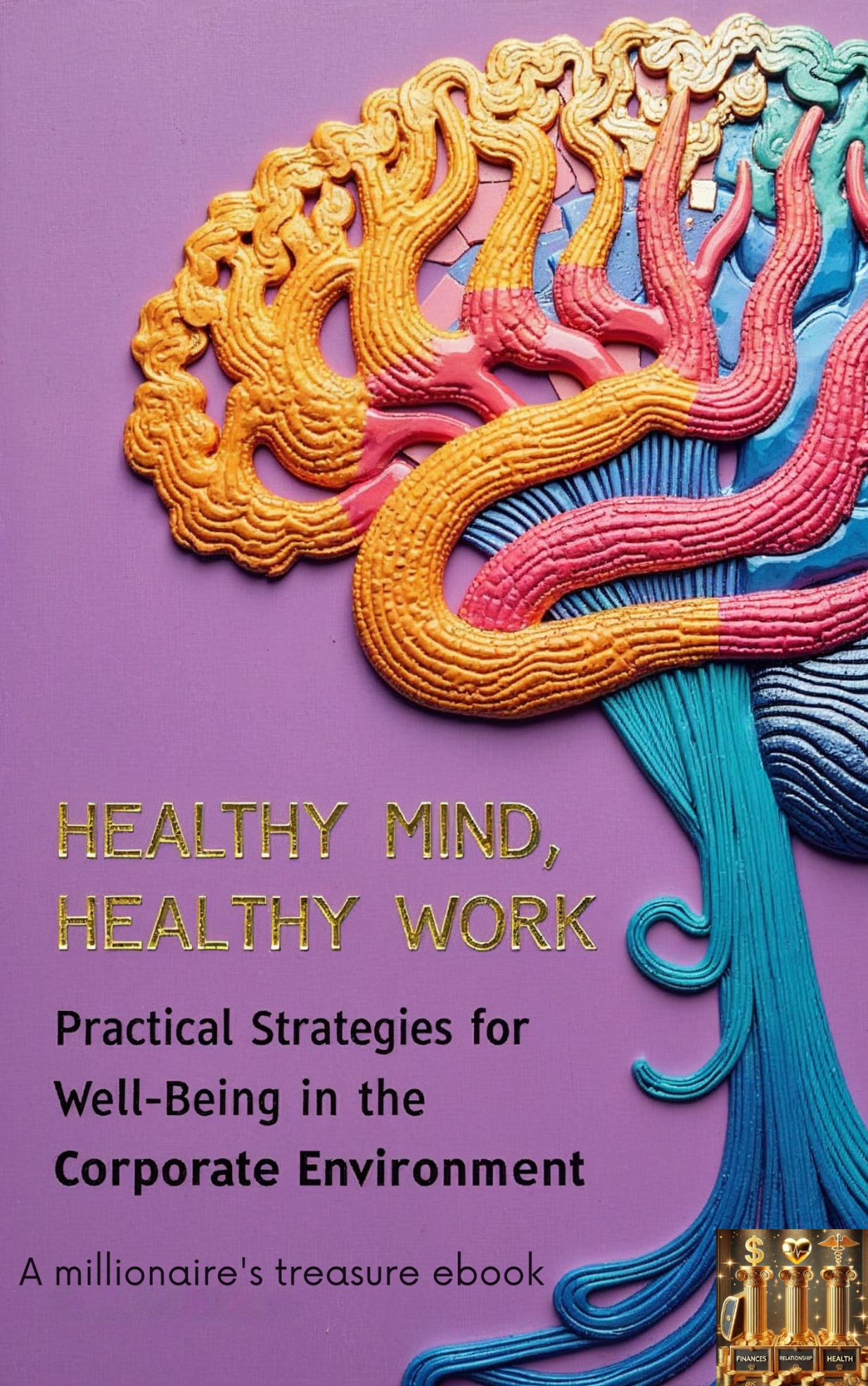 Healthy Mind, Healthy Work Practical Strategies for Well-Being in the ...