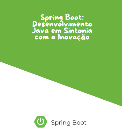 Spring Boot: Desenvolvimento Java em Sintonia com a Inovação