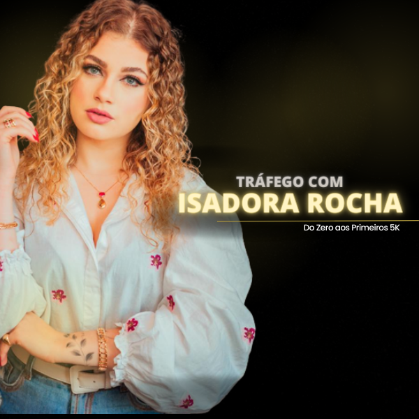 TRÁFEGO COM ISADORA ROCHA - Isadora Rocha dos Santos | Hotmart