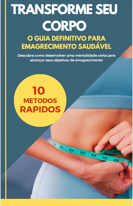 Transforme seu Corpo: O Guia Definitivo para Emagrecimento Saudável
