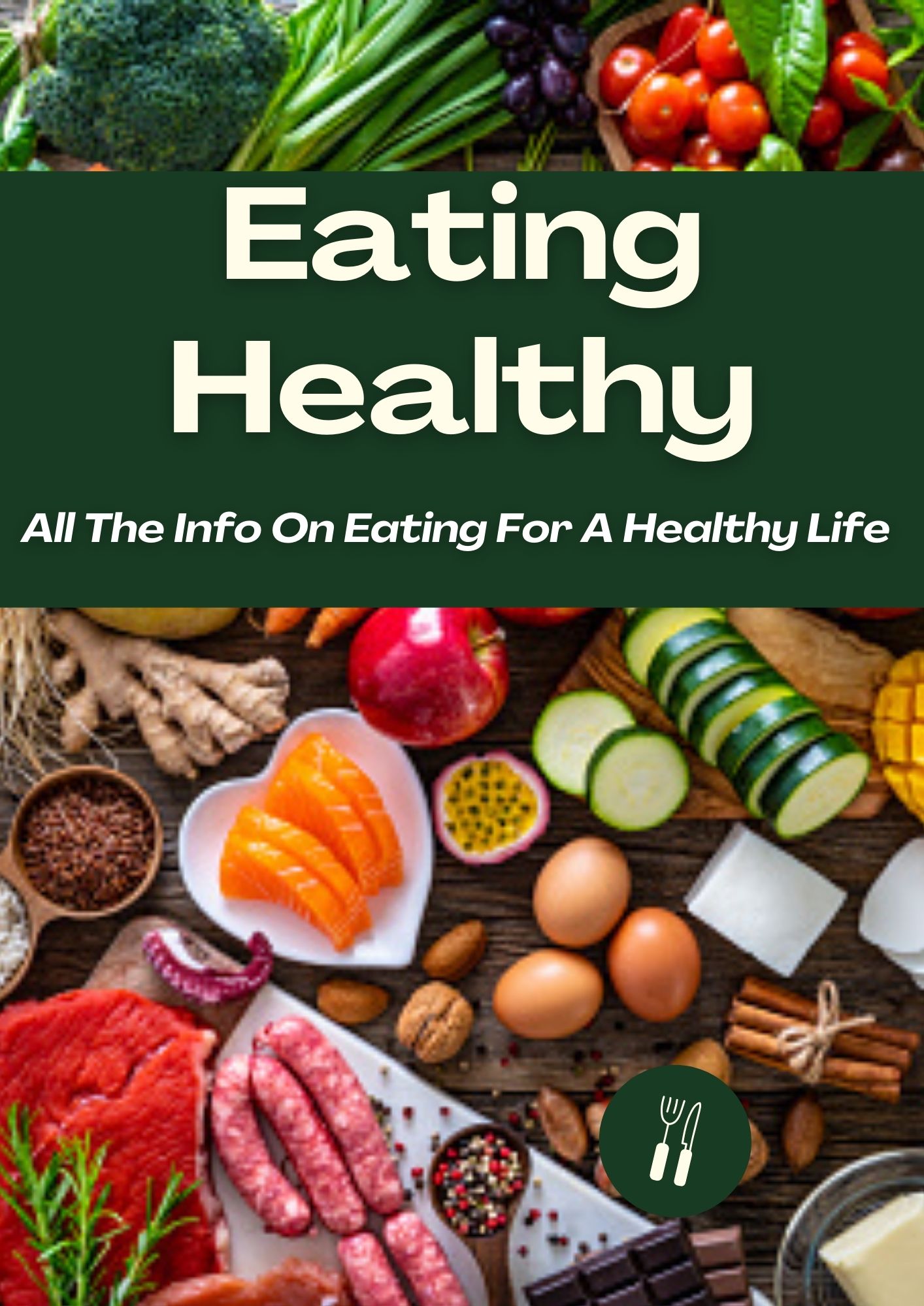 All The Info On Eating For A Healthy Life