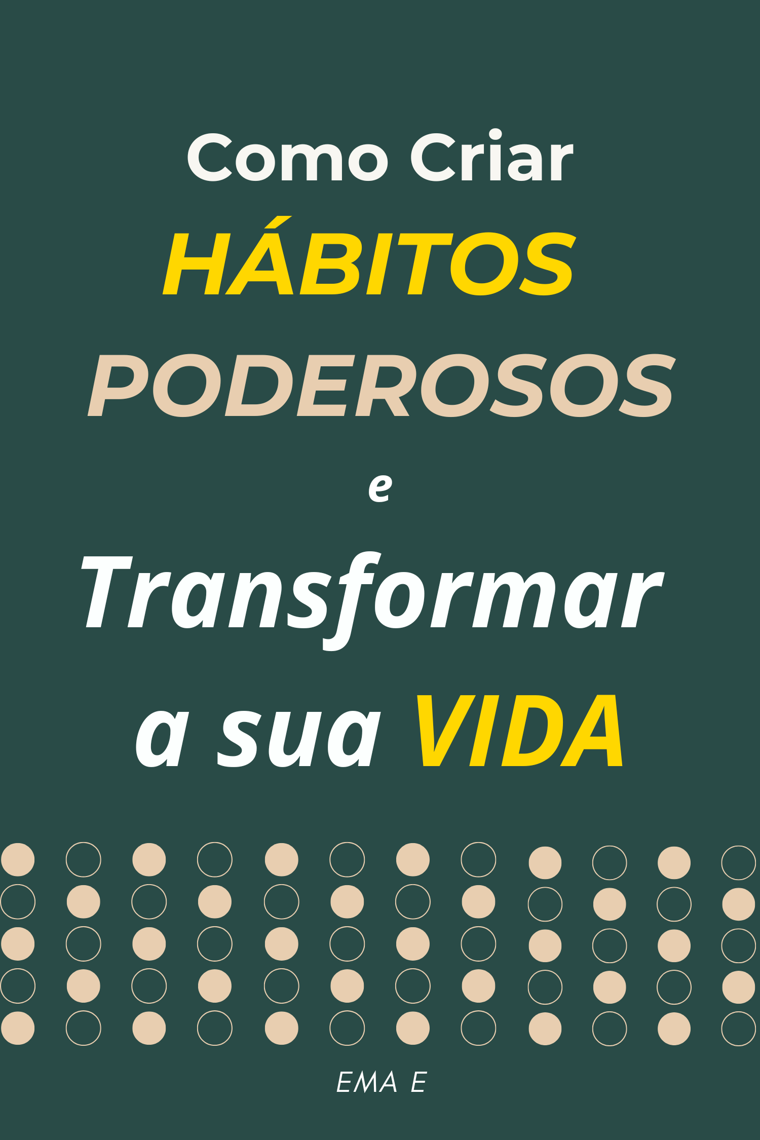 Como Criar Hábitos Poderosos e Transforma a Sua Vida