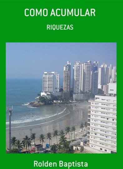 Como acumular riquezas - Rolden Baptista | Hotmart