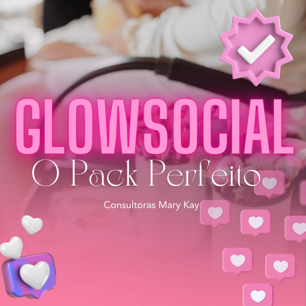GlowSocial - O Pack Perfeito para Consultoras Mary Kay! - YSIS ALV...