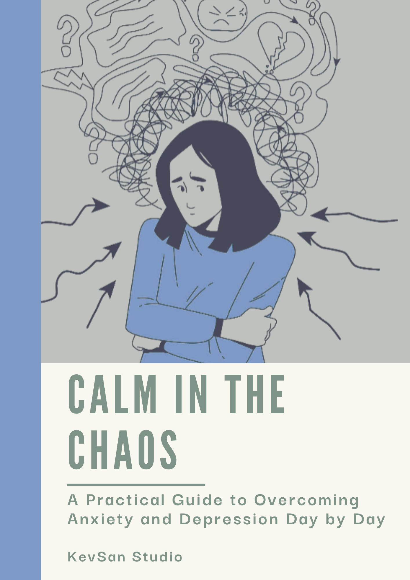 Calm in the Chaos: A Practical Guide to Overcoming Anxiety and Depr...