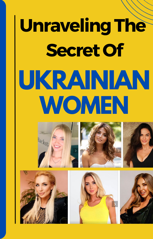 Unraveling the Secret of Ukrainian Women