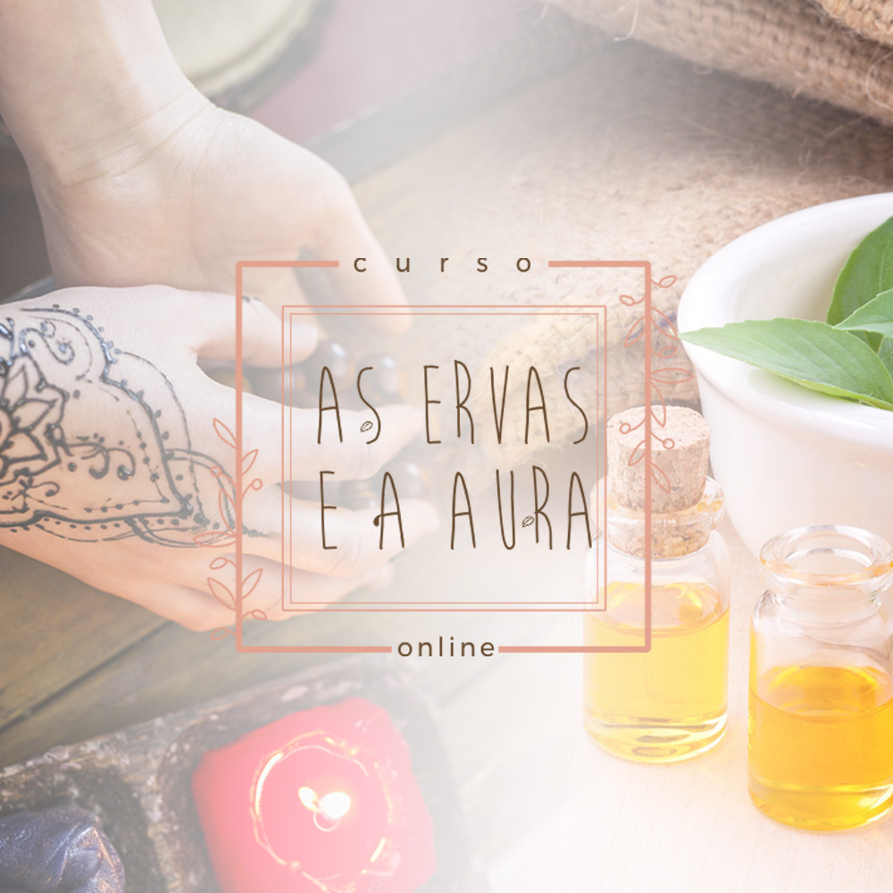 As Ervas e a Aura - Proteção e harmonia em todos os níveis - Tikura...