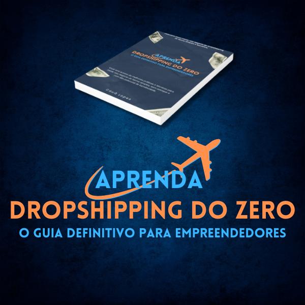 Aprenda Dropshipping do Zero: O Guia Definitivo para Empreendedores...