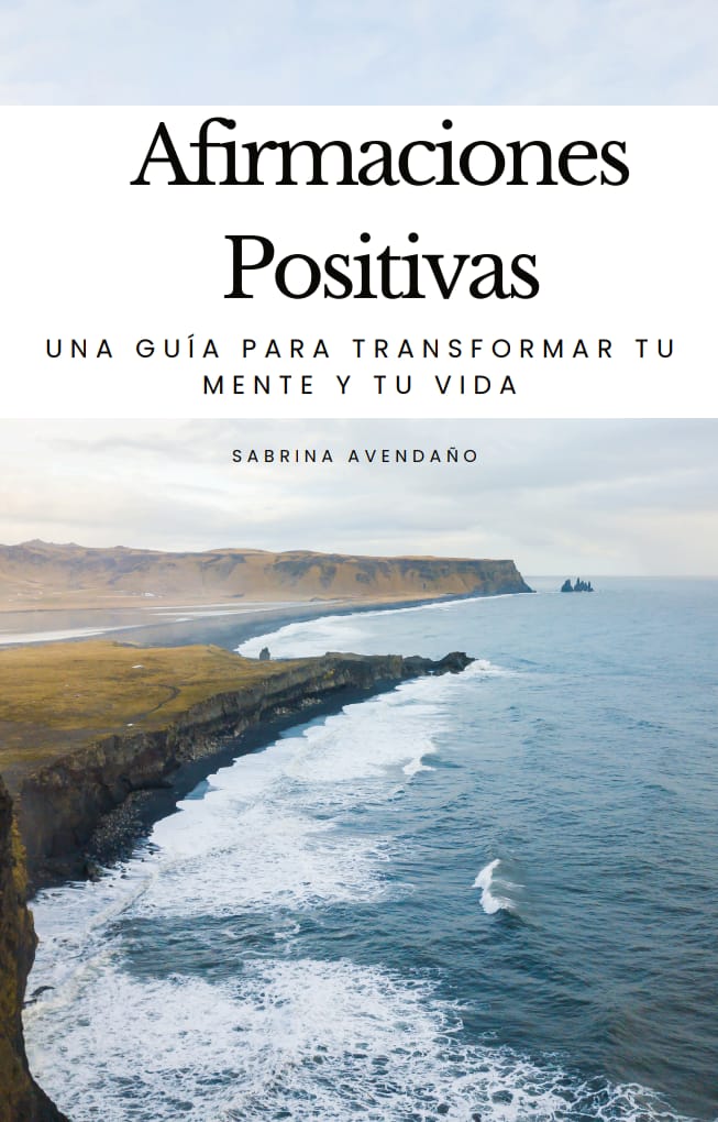 Afirmaciones positivas. Una guía para transformar tu mente y tu vid...