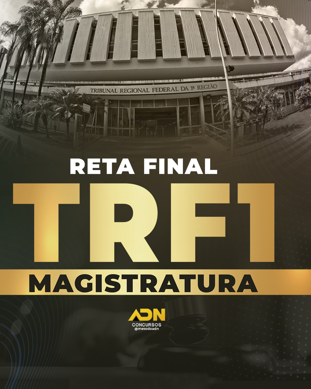 Reta Final TRF1 - Magistratura - ADN CONCURSOS E CONSULTORIA LTDA