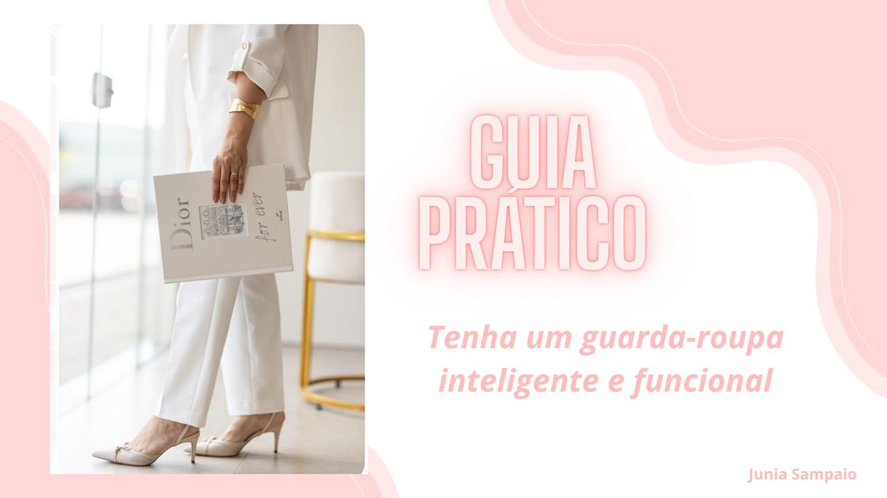 Guia Prático Para Um Guarda-Roupa Inteligente e Funcional - Junia V...