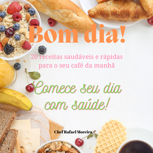 BOM DIA! 20 receitas saudáveis e rápidas para o seu café da manhã.