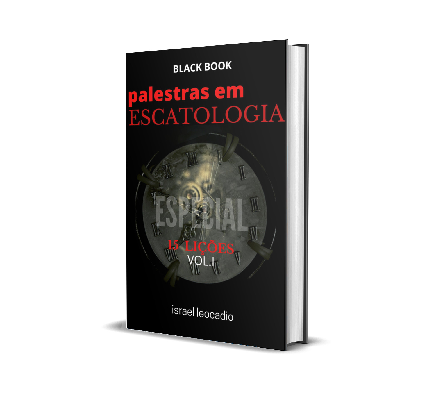 Palestras em escatologia - black book - Volume I - ISRAEL LEOCADIO ...