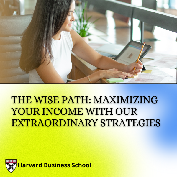 The Wise Path: Maximizing Your Income with Our Extraordinary Strategies
