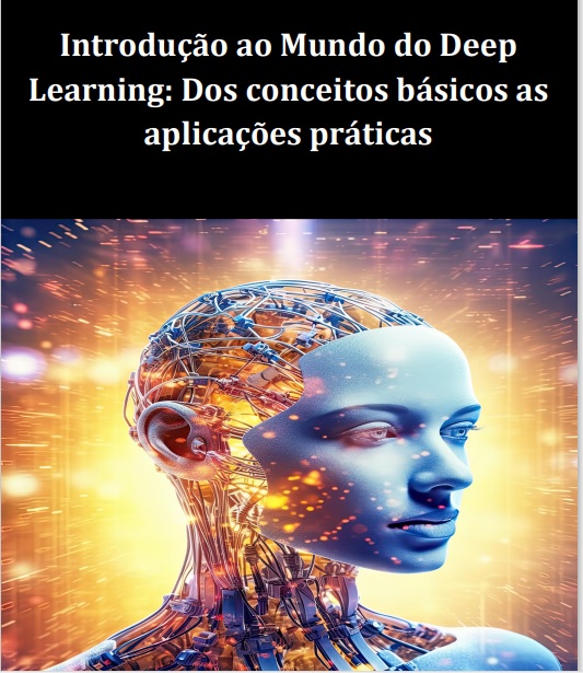 Introdução ao Mundo do Deep Learning: Dos Conceitos Básicos às Apli...