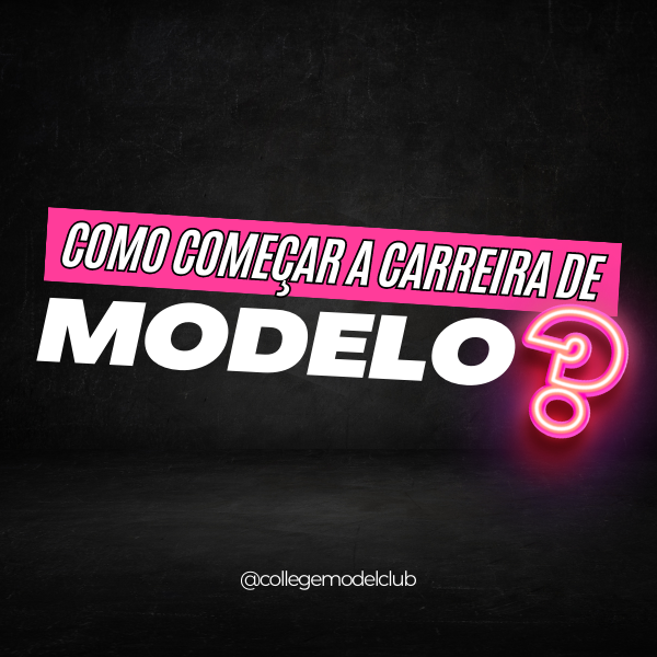 Como começar a carreira de modelos? - Model Club Agency | Hotmart