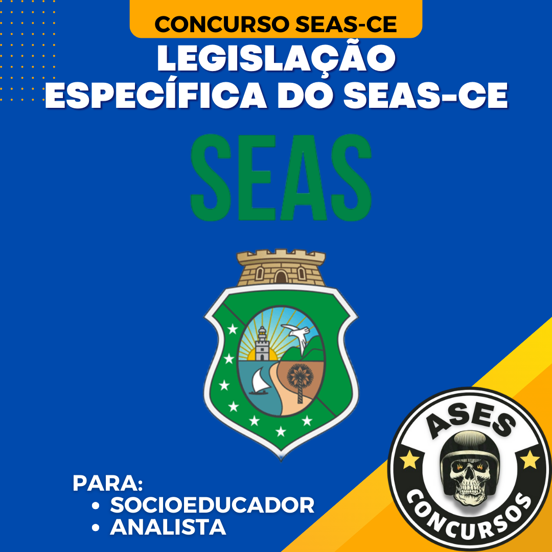 CONCURSO SEAS-CE: LEGISLAÇÃO ESPECÍFICA DA SEAS (PORTARIAS DO SEAS-...