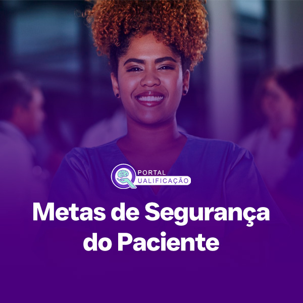 Metas de Segurança do Paciente | 2.0 - Portal Qualificação | Hotmart