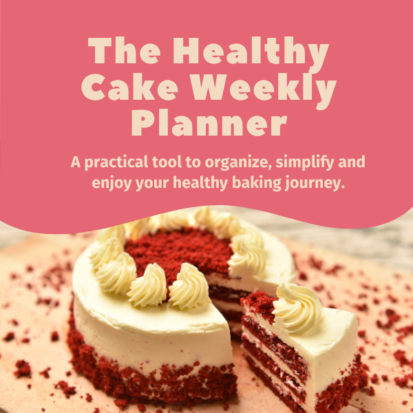 The Healthy Cake Weekly Planner – A practical tool to organize ...