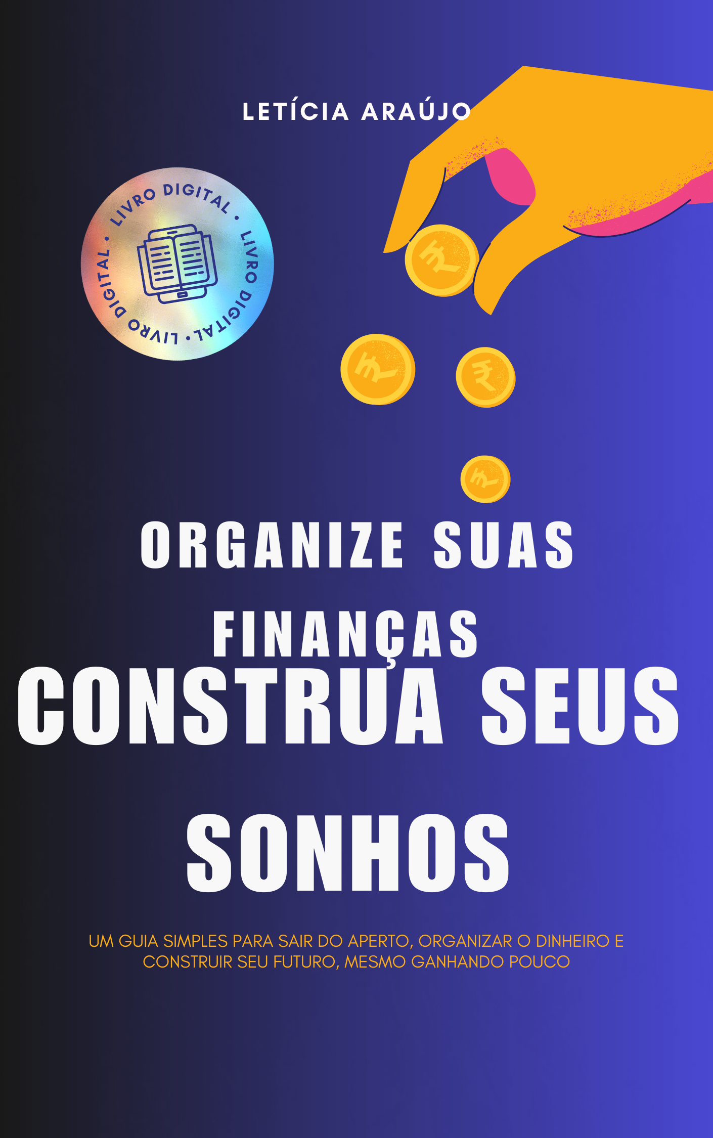 Organize Suas Finanças e Construa Seus Sonhos - Letícia Araújo | Ho...