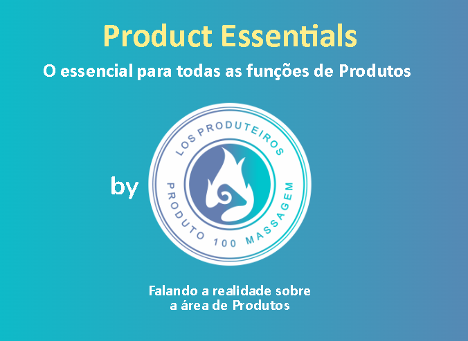 Product Essentials: o básico do que você precisa saber para ser o u...