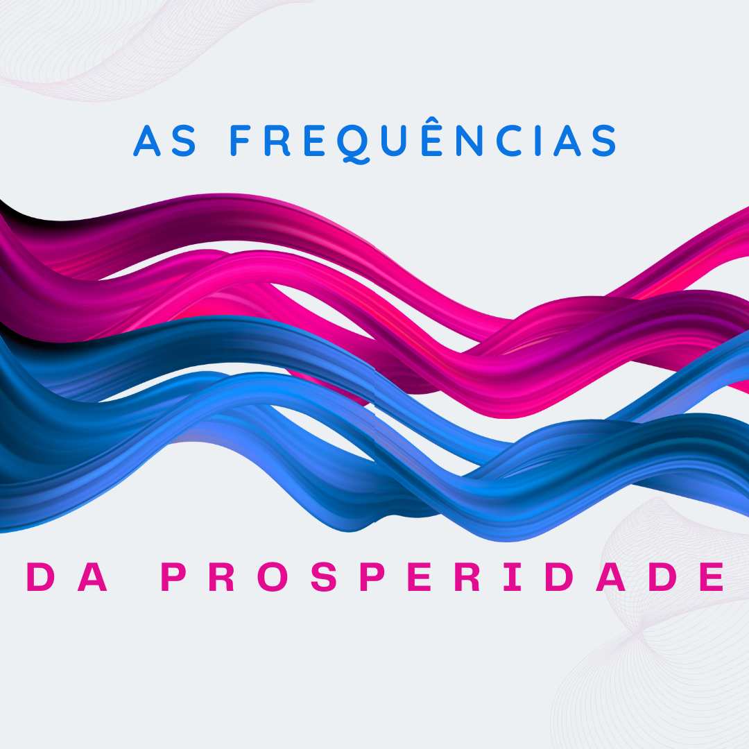 As Frequências da Prosperidade
