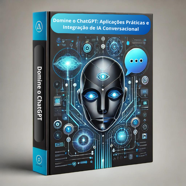 Domine o ChatGPT: Aplicações Práticas e Integração de IA Conversaci...