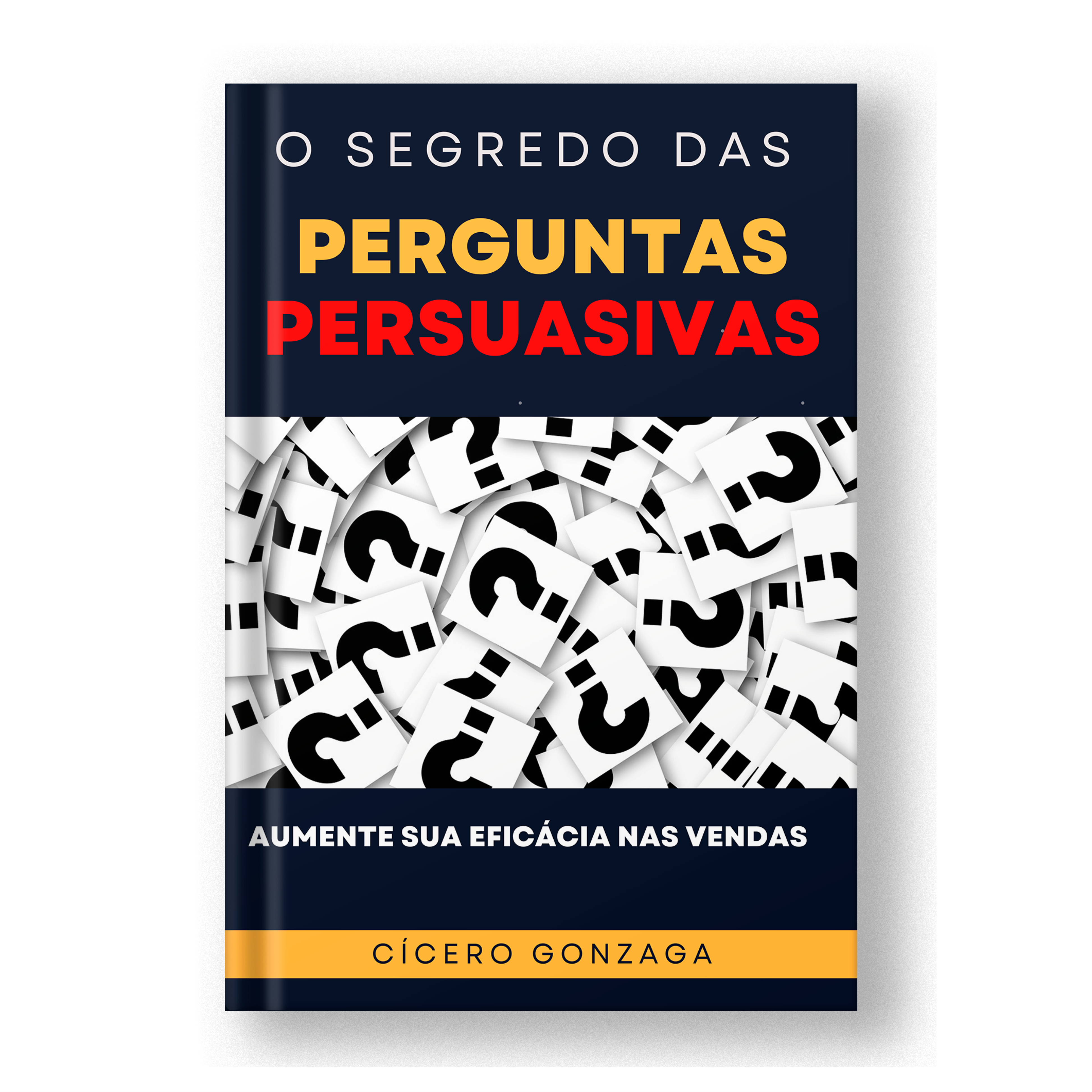 O SEGREDO DAS PERGUTAS PERSUASIVAS - Aumente Sua Eficácia em Vendas