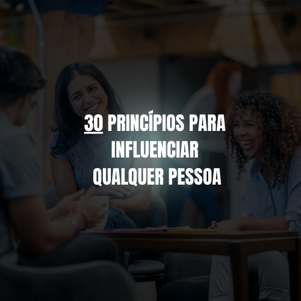 4 Passos Para Influenciar Qualquer Pessoa