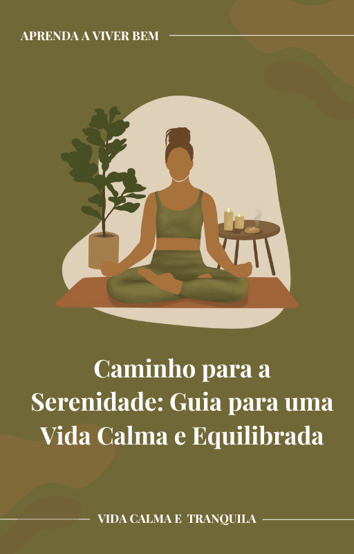 Caminho para a Serenidade: Guia para uma Vida Calma e Equilibrada
